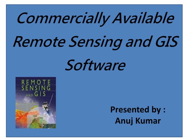 Commercially use GIS & REMOTE SENSING Software | PPTX