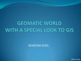 GEOMATIC WORLD WITH A SPECIAL LOOK TO GIS | PPTX
