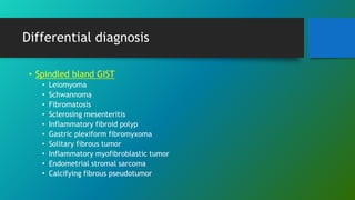 Gastrointerstinal stromal tumor (GIST) recent advances and differential ...