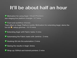 Automating Aegir Platform builds with Git; Fabric; and Drush | PPT