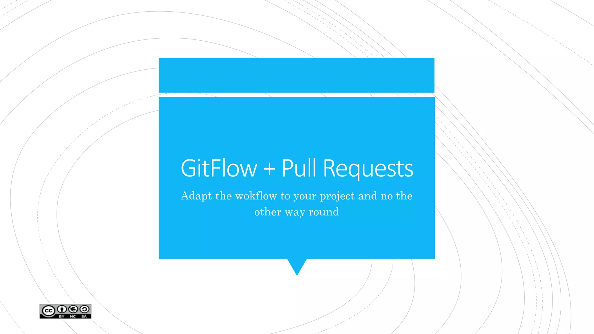 Git flow + Pull Requests fundamentals | PPT