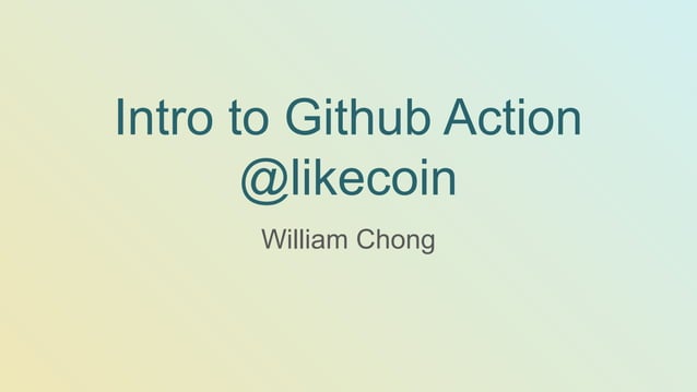 Intro to Github Actions @likecoin | PPT