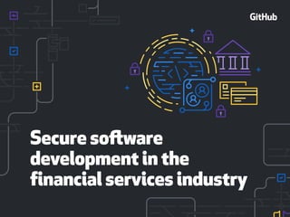 GitHub: Secure Software Development for Financial Services | PPT