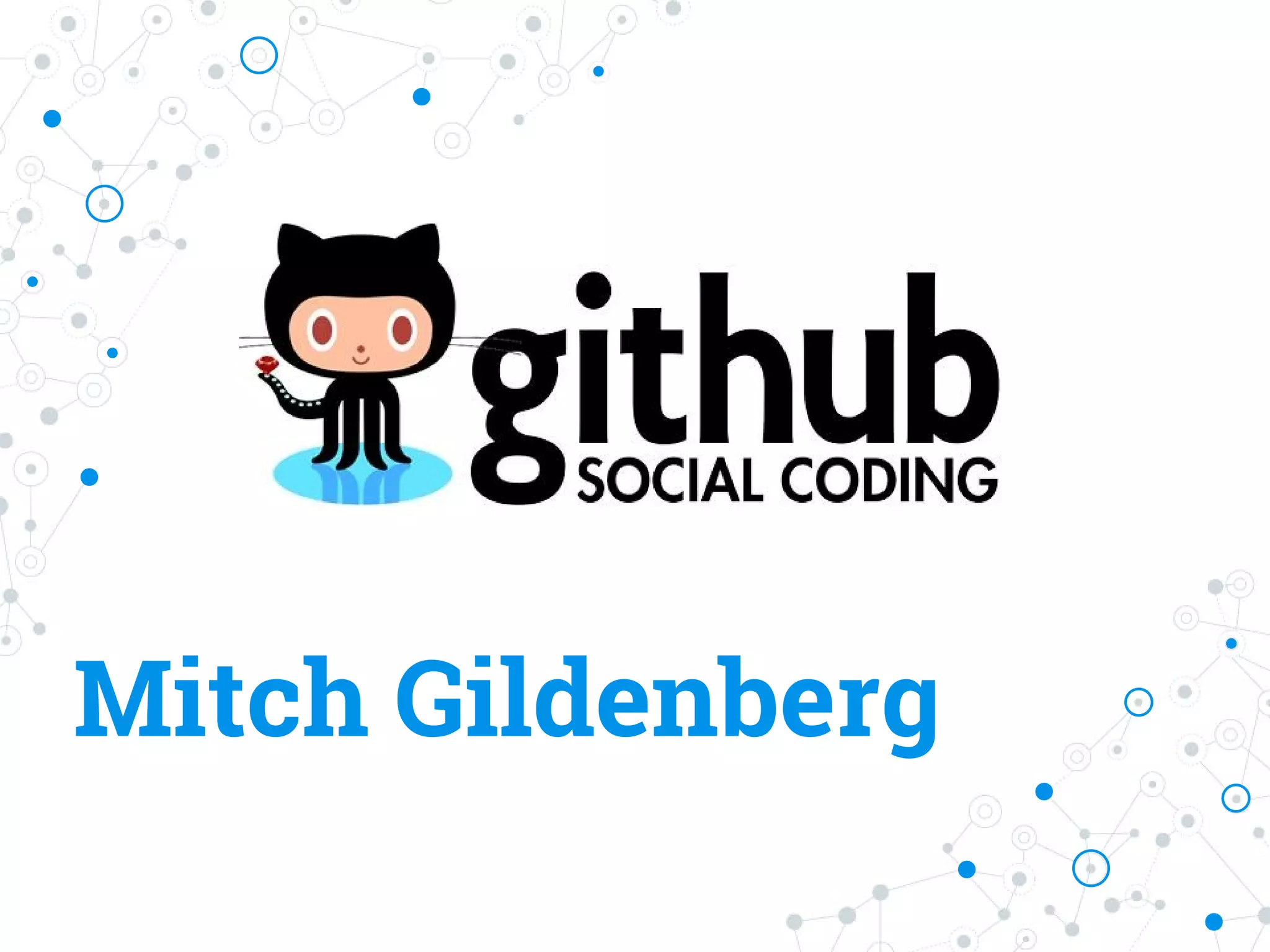 Mitch Gildenberg - Github presentation | PPT