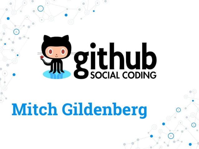 Mitch Gildenberg - Github presentation | PPT