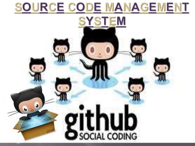 SOURCE CODE MANAGEMENT SYSTEM (GITHUB) | PPTX | Computing | Technology & Computing