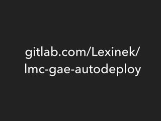 Gitlab CI + GAE Autodeploy | PPT | Free Download