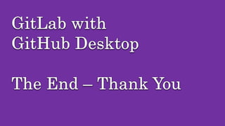 Gitlab with github desktop | PPTX