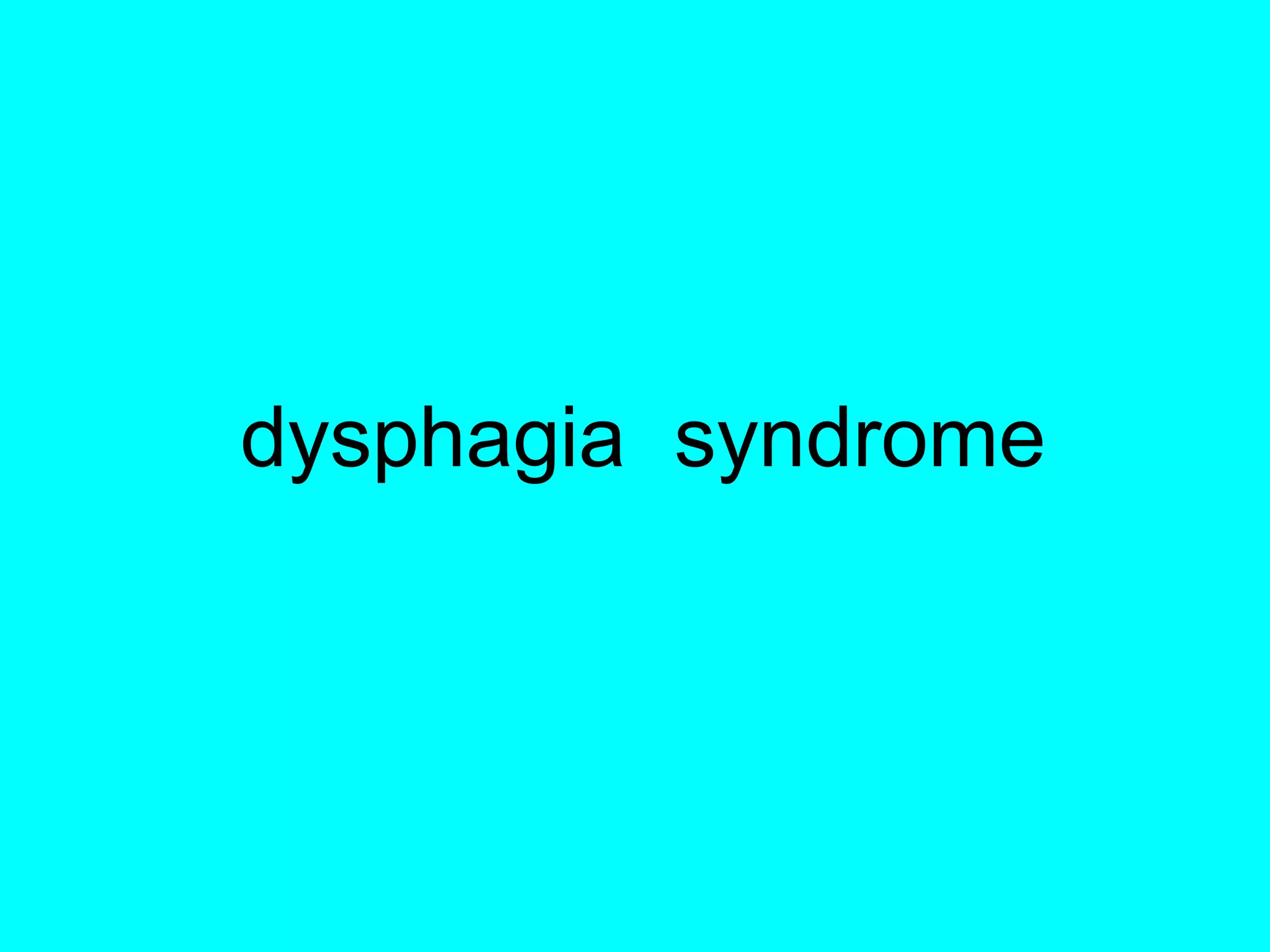 GIT (Dysphagia Syndrome) | PPT