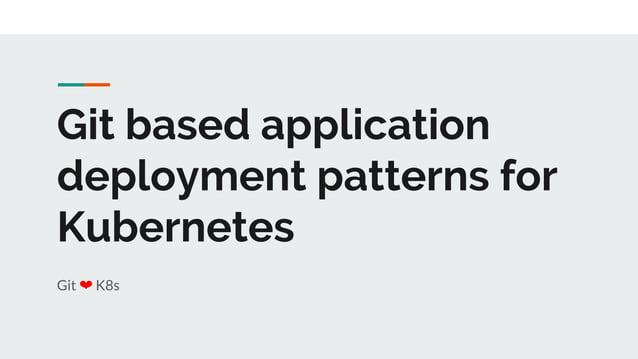 Git Ops Git Based Application Deployment Patterns For Kubernetes Ppt