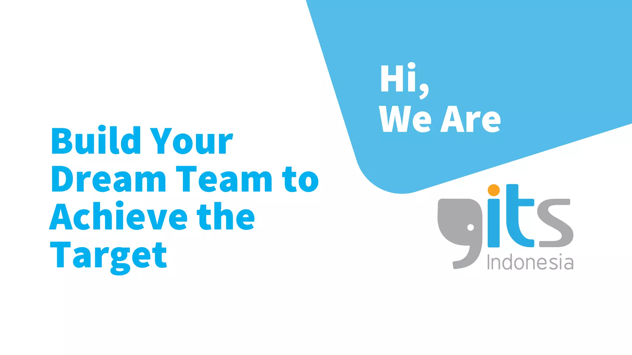 GITS Class #21 How to Build Your Dream Team to Achieve the Target | PPT GITS Class #21 How to Build Your Dream Team to Achieve the Target | PPT