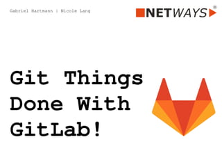 OSDC 2018 | Git things done with GitLab by Gabriel Hartmann and Nicole Lang | PDF | Web ...