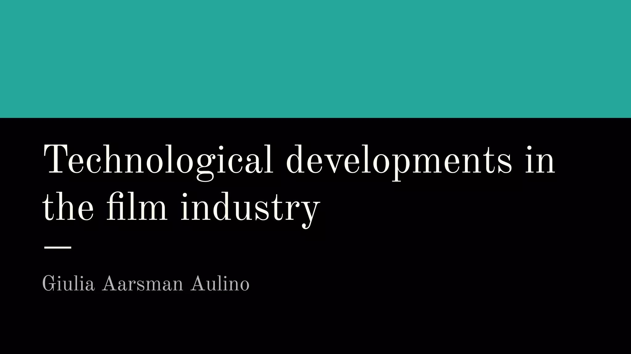 Giulia aarsman aulino - research technological developments in the film ...