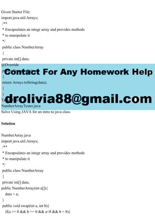 Given Starter Fileimport java.util.Arrays; Encapsulates.pdf ...