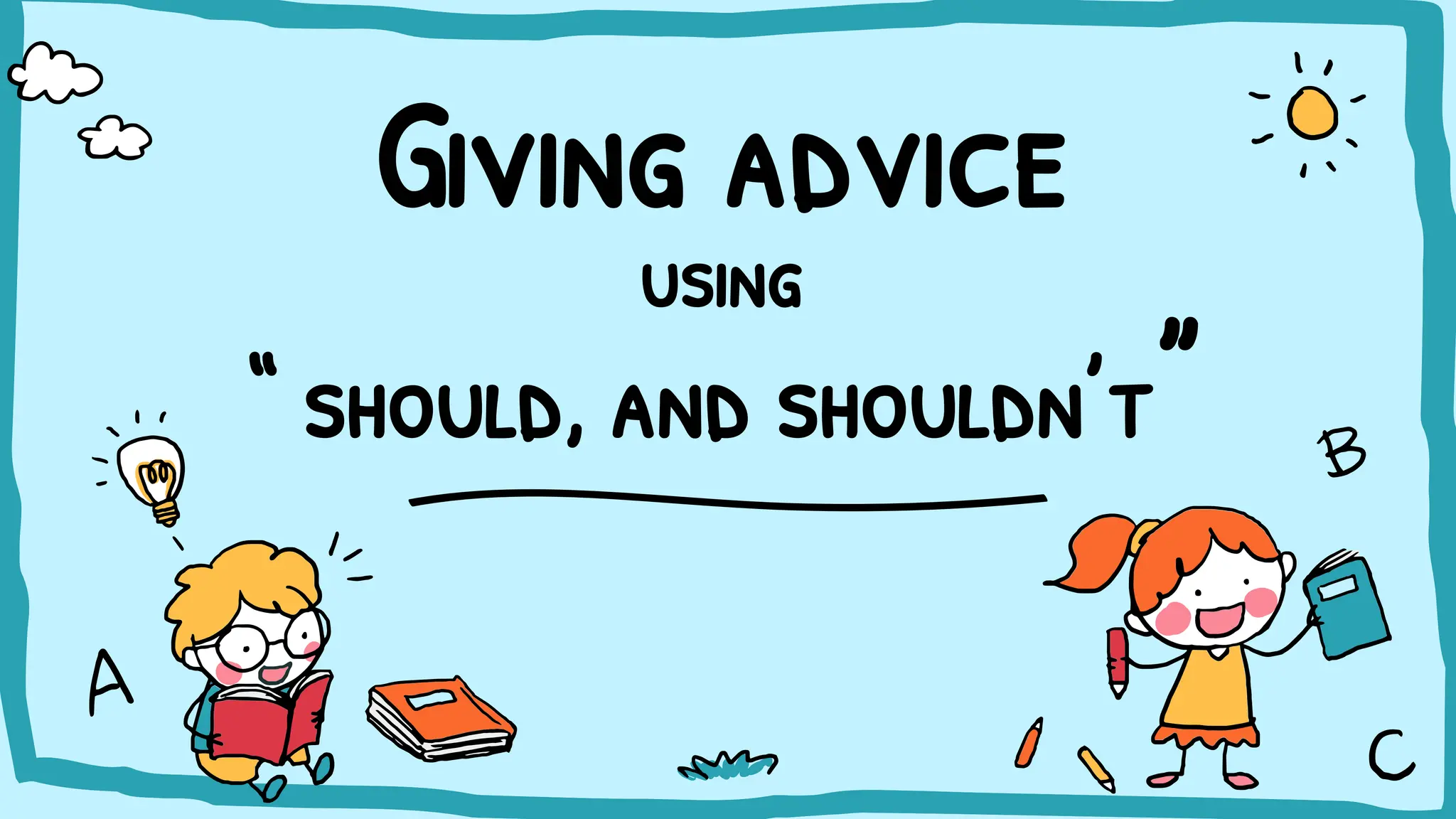 Giving advice is used to tell someone for good things to do or not the ...