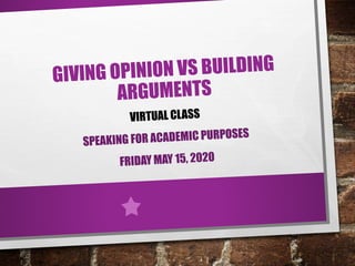 Giving opinion vs building arguments | PPT