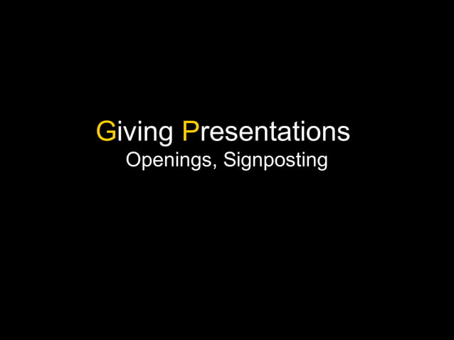 Presentations: Openings and signposting | PPT