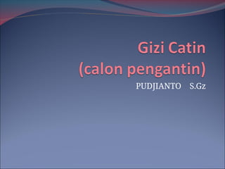 Gizi-Pada-Wus-Catin (2).ppt.............. | PPT