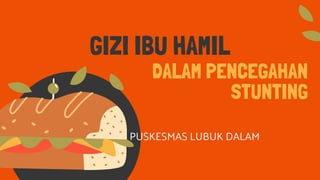 Gizi ibu hamil dalam pencegahan stunting.pptx