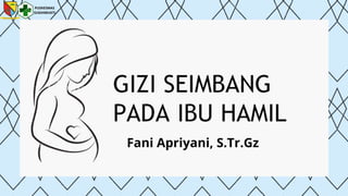 GIZI SEIMBANG PADA IBU HAMIL.pptx