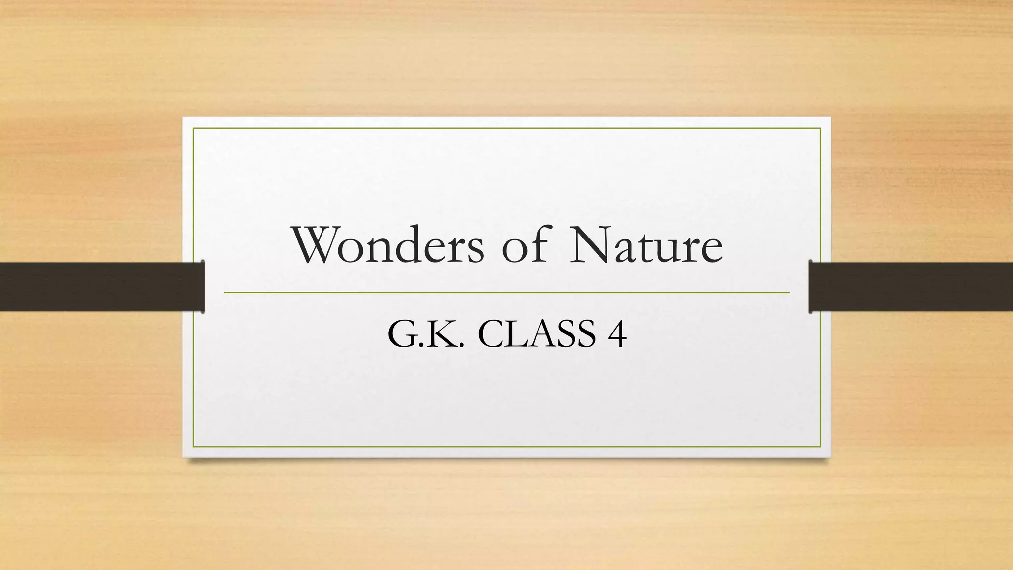 Gk class4 wonders of nature | PPT