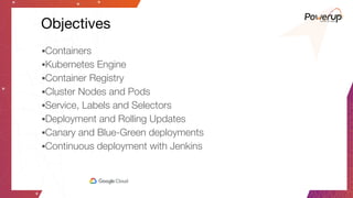 Powerup & GCP | Workshop on Google Kubernetes Engine | PPT