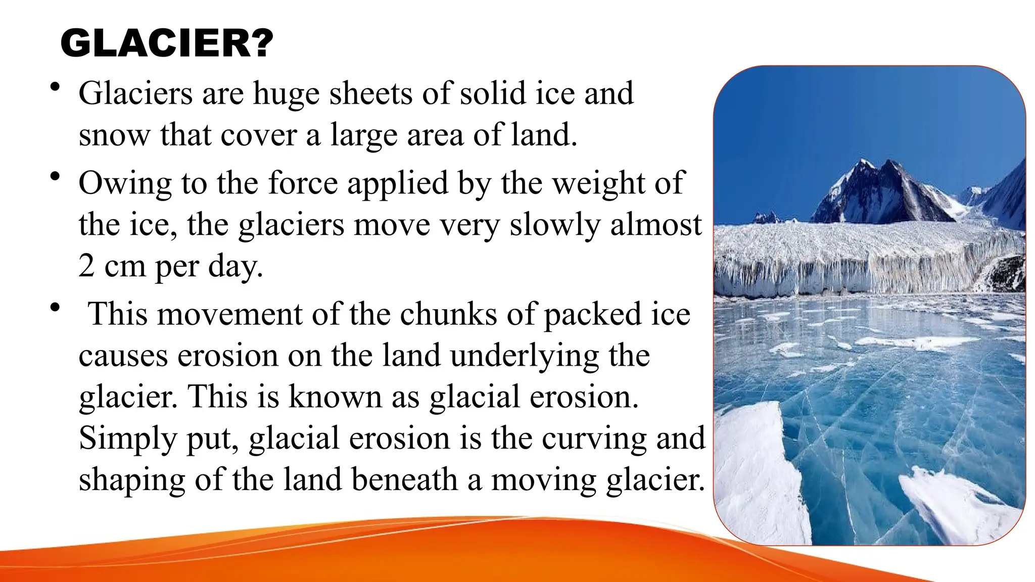 GLACIAL Erosional process presentation for glacier geomorphology | PPTX