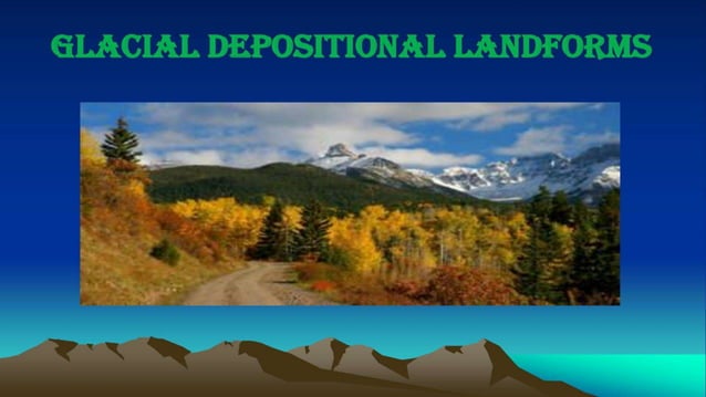 Glacier Geomorphology , Erosional landforms,Depositional Features ...