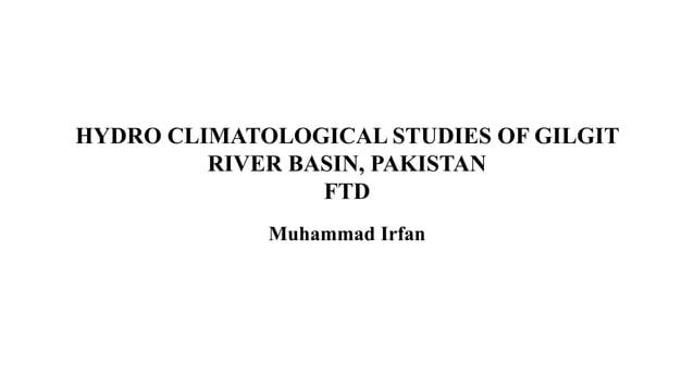 Hydro- climatological study of Gilgit River Basin Pakistan | PPTX