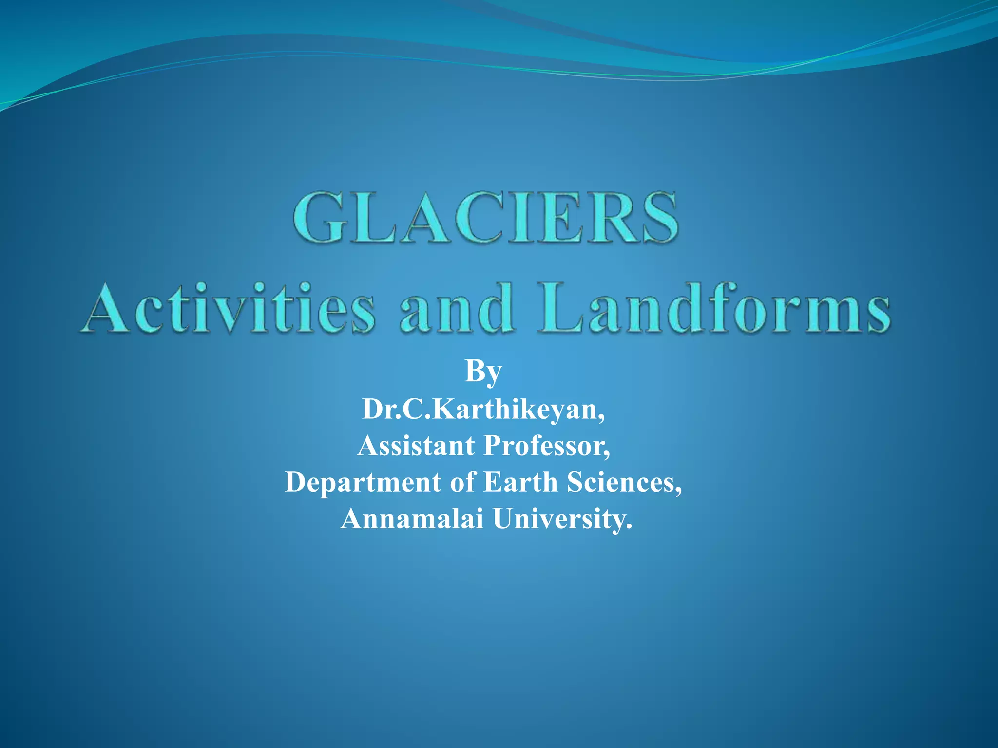 Glacier formation and landforms | PPTX | Geography | Science