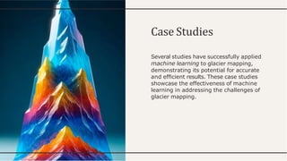 Glacier mapping machine learning techniques.pptx