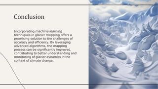 Glacier mapping machine learning techniques.pptx
