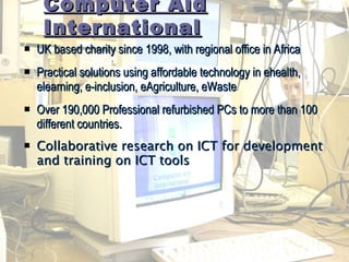 ICT for development options for researchers: A view of Computer Aid ...