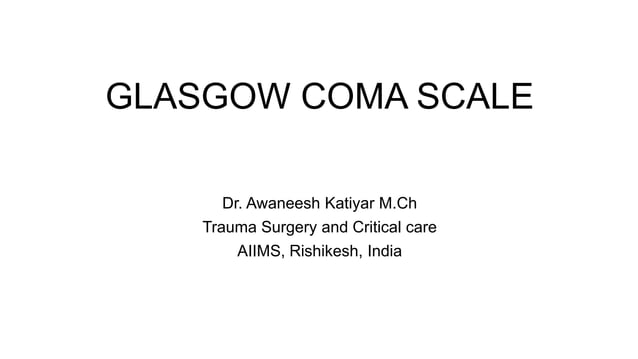 Glasgow coma scale | PPTX | Death, Injury, or Military Conflict | Sensitive Topics