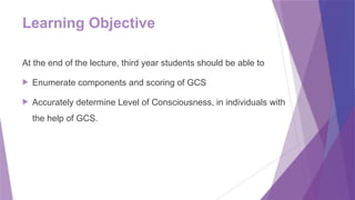 GLASGOW COMA SCALE Examination & Interpretation .pptx