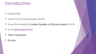 GLASGOW COMA SCALE Examination & Interpretation .pptx
