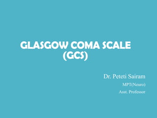 Glasgow Coma Scale (GCS) Presentation... | PPTX