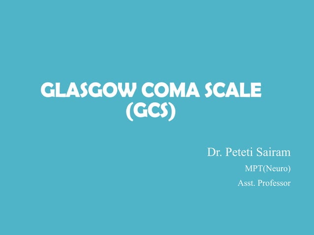 Glasgow Coma Scale (GCS) Presentation... | PPTX