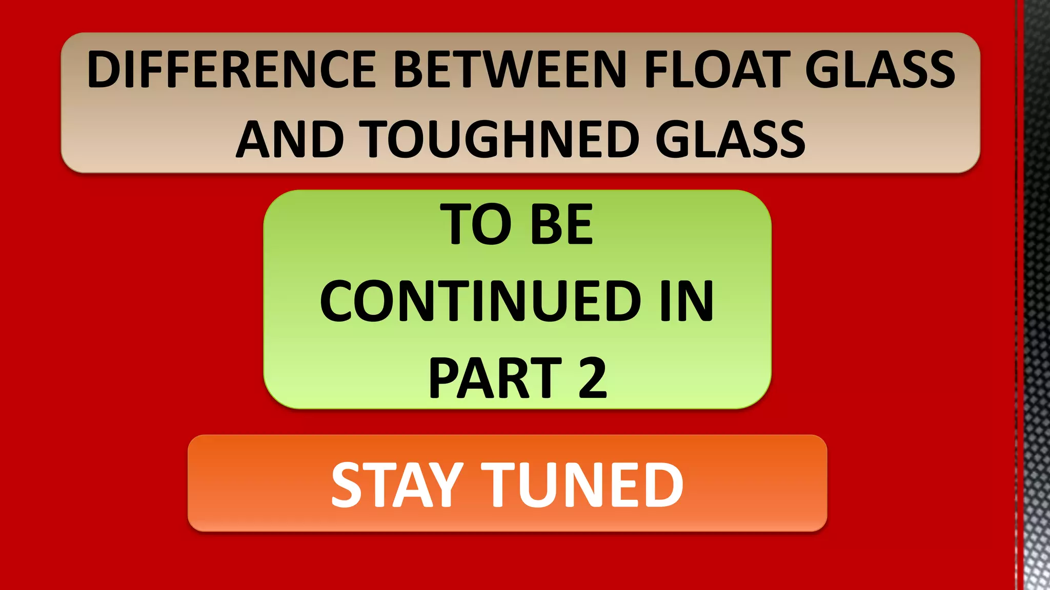 DIFFERENT TYPES OF GLASS, WHAT IS A FLOAT GLASS AND PROCESSED GLASS | PPTX