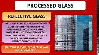 DIFFERENT TYPES OF GLASS, WHAT IS A FLOAT GLASS AND PROCESSED GLASS | PPTX