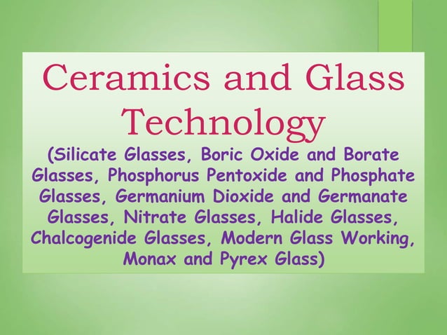 Ceramics and Glass Technology (Silicate Glasses, Boric Oxide and Borate ...
