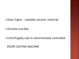 Metal free Castable Glass ceramics- Dicor.pptx