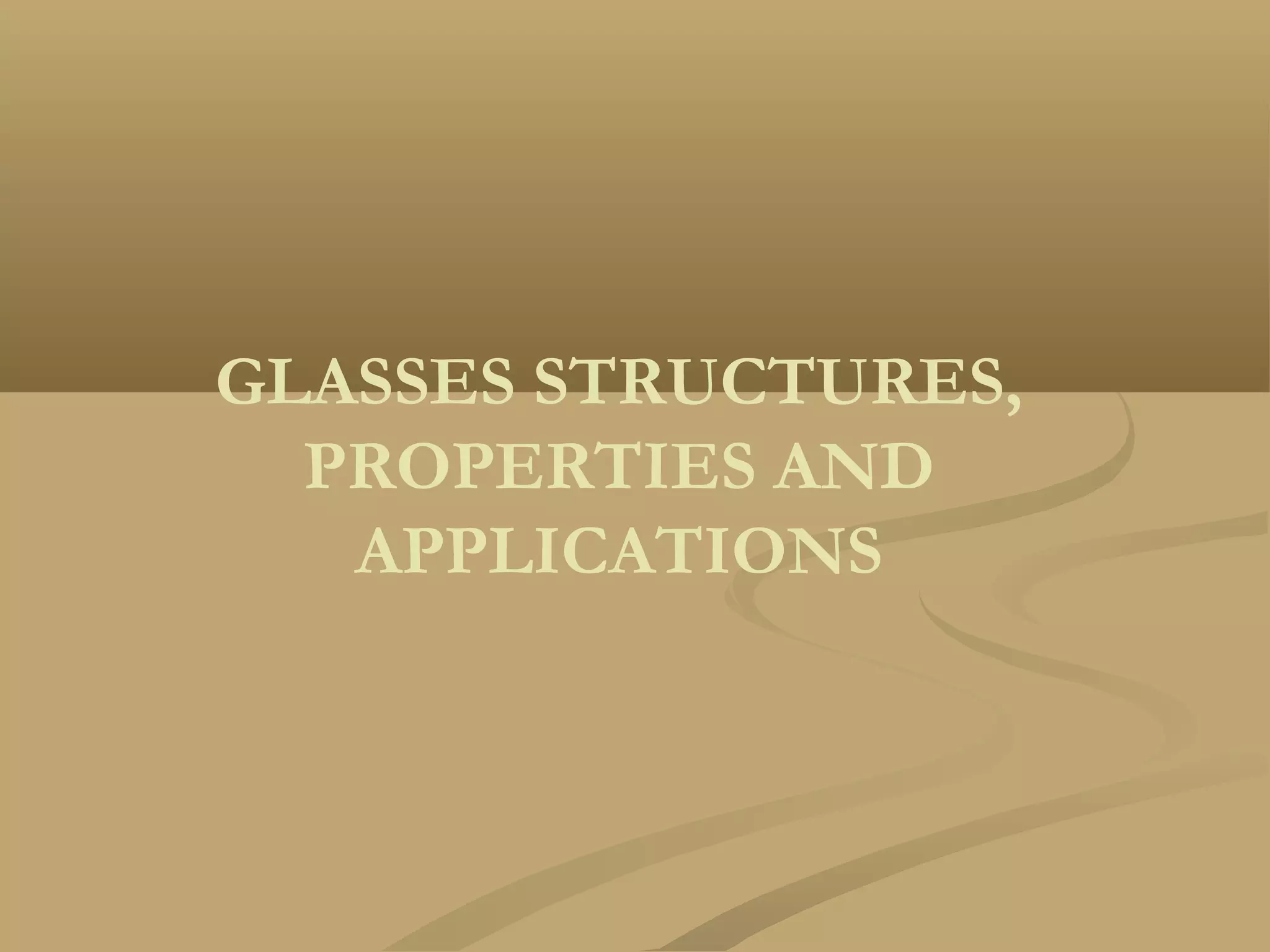 Glasses structures, properties and applications | PPT
