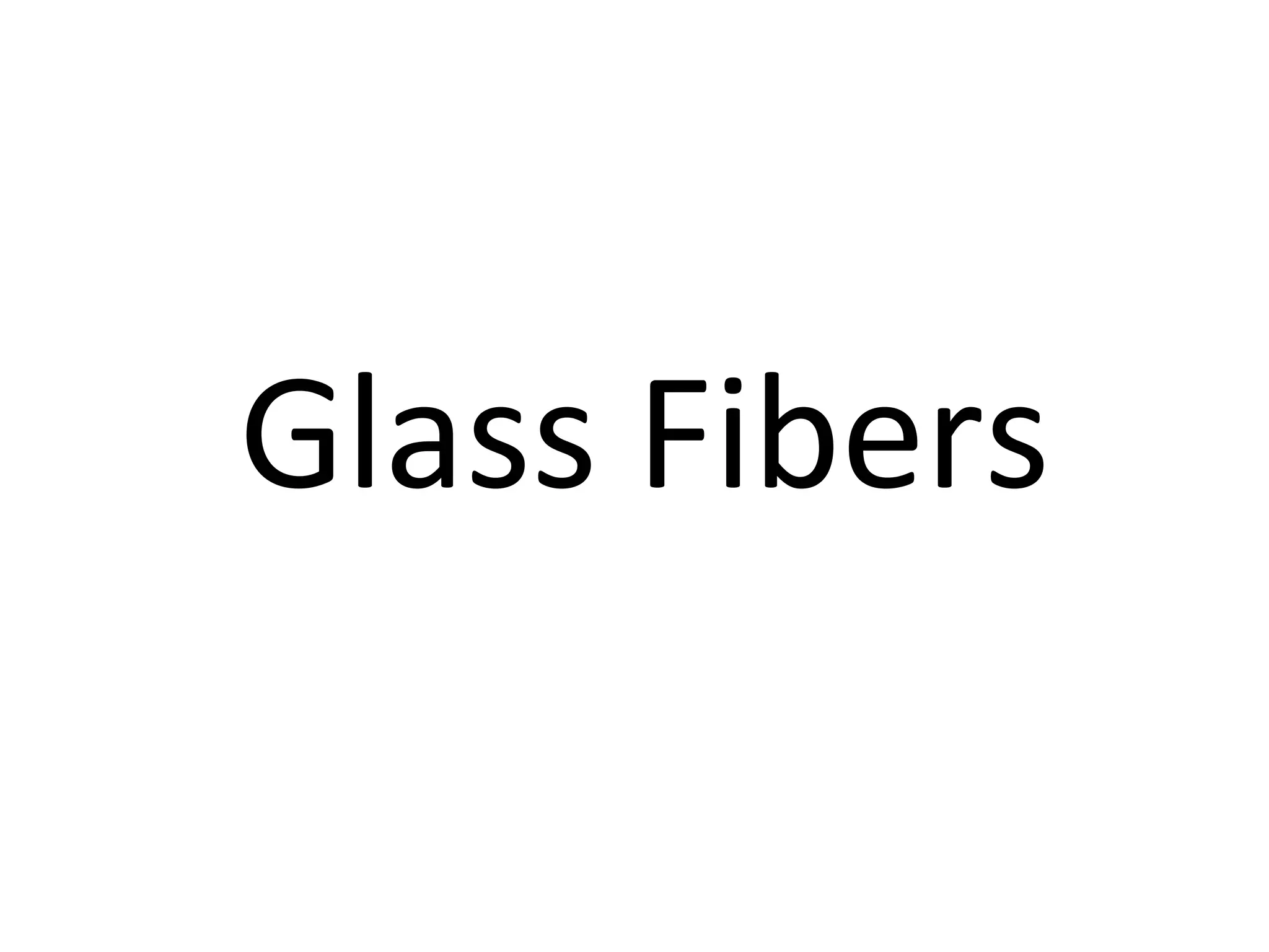 Glass Fiber Guide: Compositions, Manufacturing & Applications | PPT