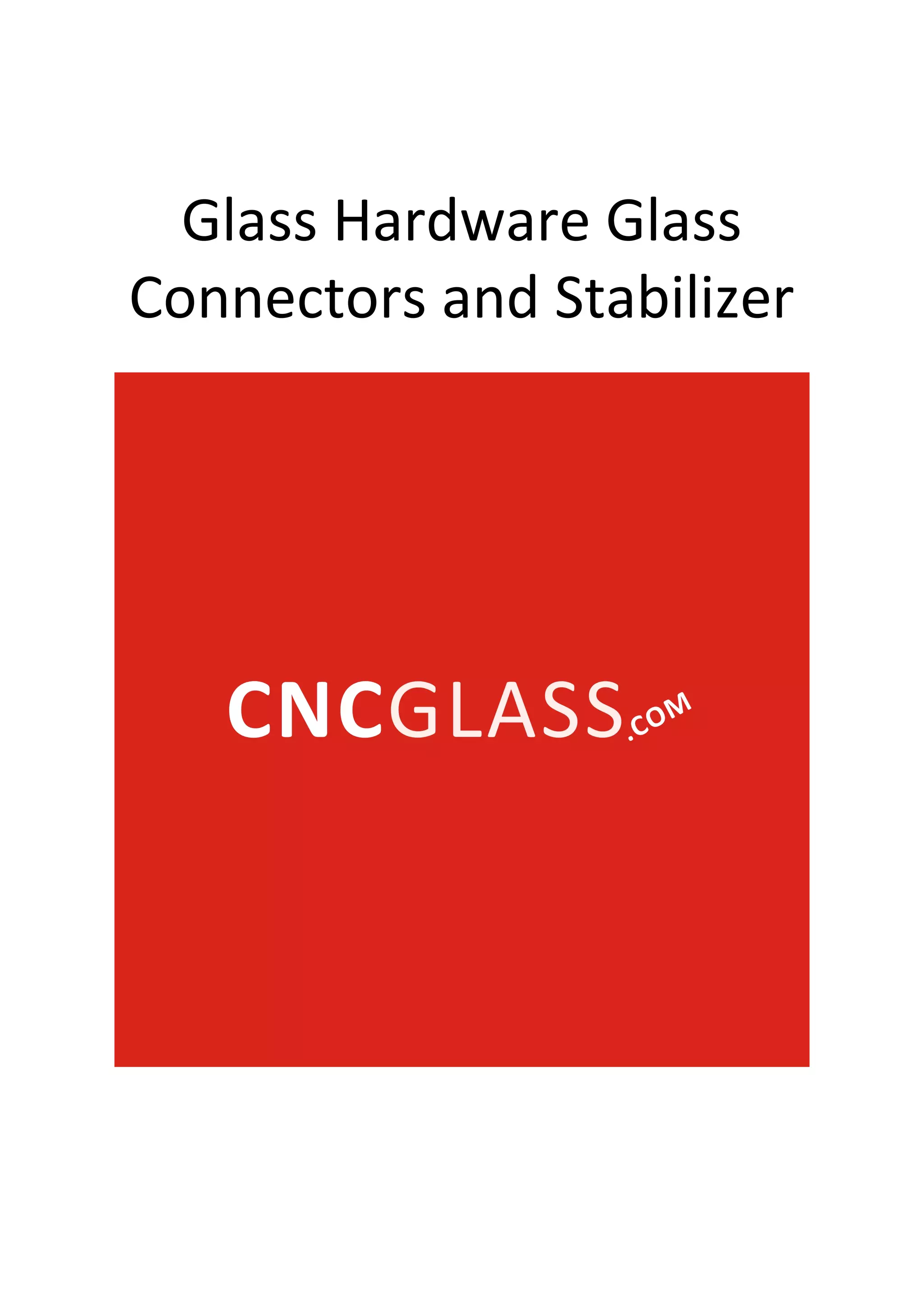Glass Hardware Glass Connectors and Stabilizers | PDF