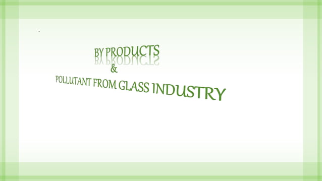 Glass industry.The following steps are used for the manufacture process ...