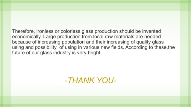 Glass industry.The following steps are used for the manufacture process ...