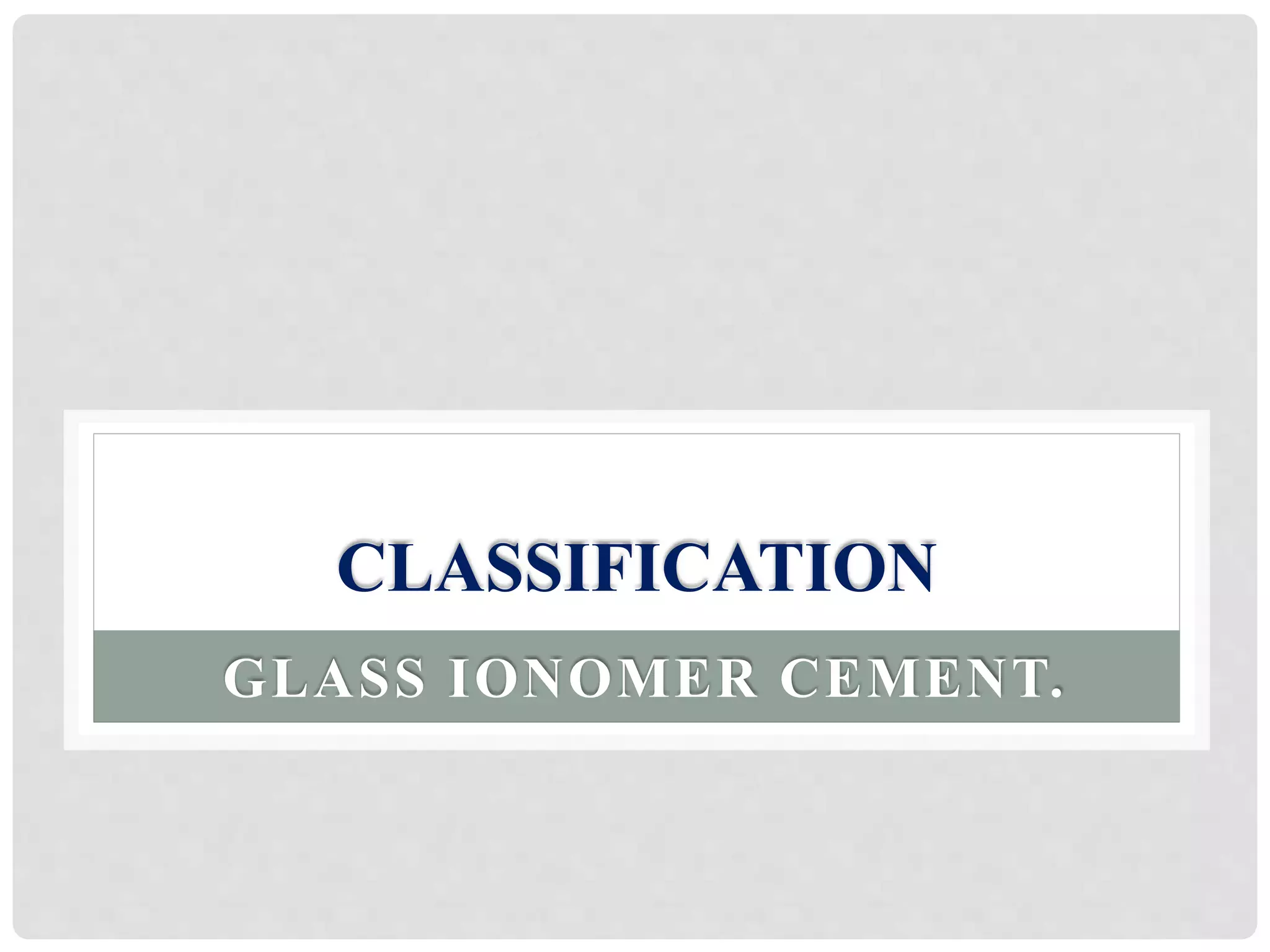 Glass ionomer cement | PPTX | Chemistry | Science