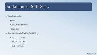 Glass manufacturing and types | PPTX
