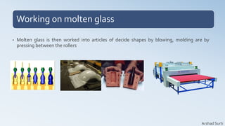 Glass manufacturing and types | PPTX